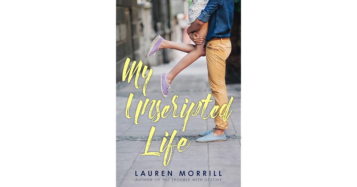 My Unscripted Life by Lauren Morrill
