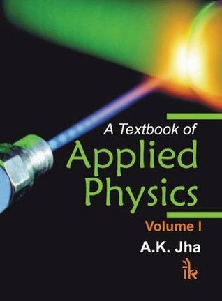 A Textbook of Applied Physics: v. 1 by A.K. Jha