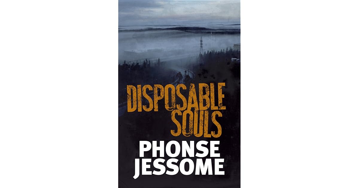 Disposable Souls by Phonse Jessome