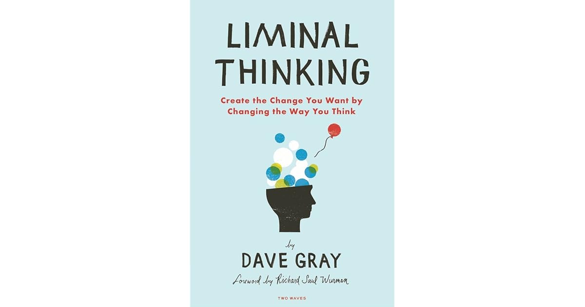 Liminal Thinking by Dave Gray