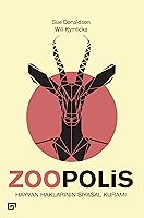 Zoopolis: A Political Theory of Animal Rights by Sue Donaldson