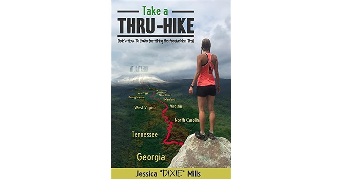 Take a Thru-Hike: Dixie's How-To Guide for Hiking the Appalachian Trail ...