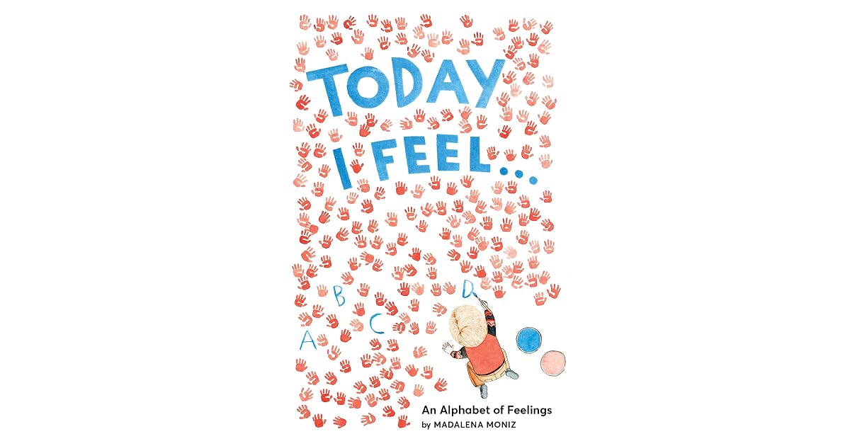Today I Feel...: An Alphabet of Feelings by Madalena Moniz