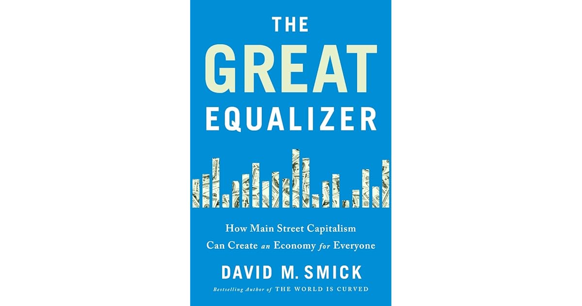 The Great Equalizer: How Main Street Capitalism Can Create an Economy ...