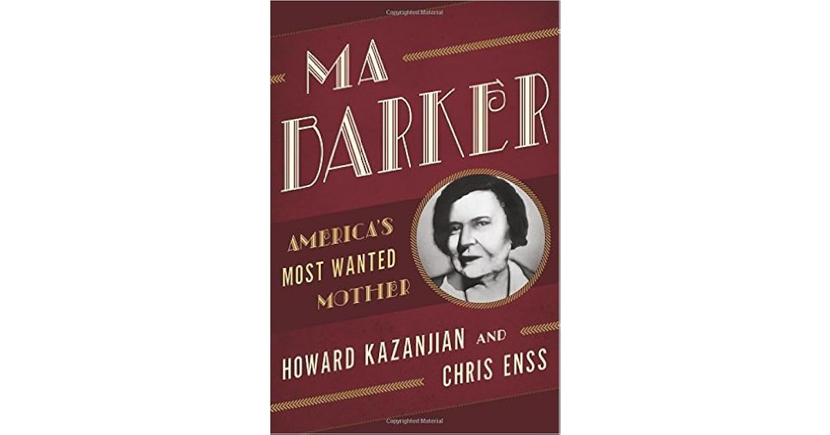 Ma Barker: America's Most Wanted Mother by Chris Enss