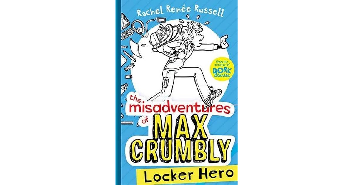 The Misadventures of Max Crumbly 1: Locker Hero by Rachel Renée Russell