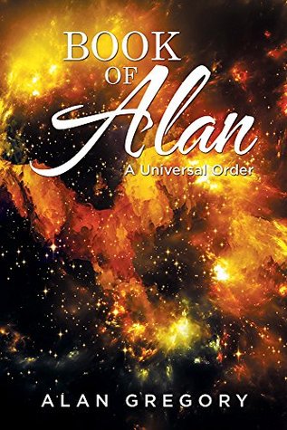 Book of Alan: A Universal Order by Alan Gregory