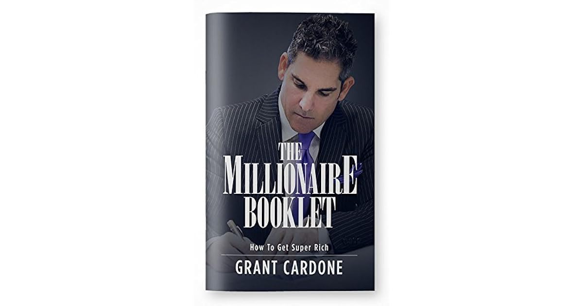 The Millionaire Booklet by Grant Cardone