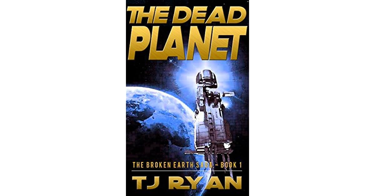 The Dead Planet (The Broken Earth Saga Book 1) by T.J. Ryan