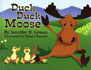 Duck Duck Moose by Jenny H. Lyman
