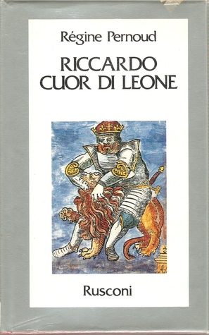 Riccardo Cuor di leone by Régine Pernoud
