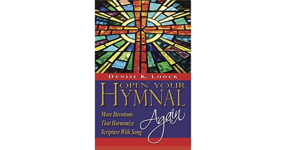 Open Your Hymnal, Again: More Christian Hymns and Spiritual Devotions ...