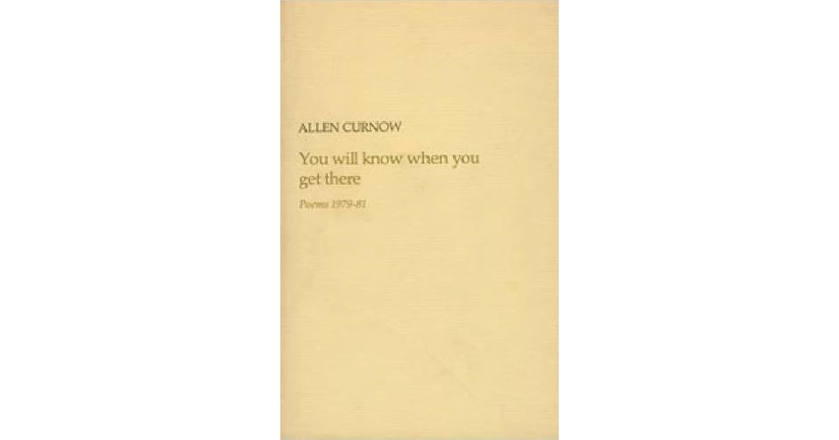 You will know when you get there: poems 1979-81 by Allen Curnow
