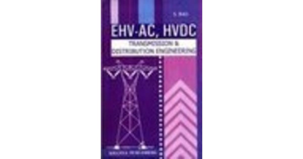 EHV-AC, HVDC Transmission & Distribution Engineering: Theory, Practice ...