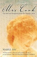 Mrs Cook: The Real and Imagined Life of the Captain's Wife by Marele Day