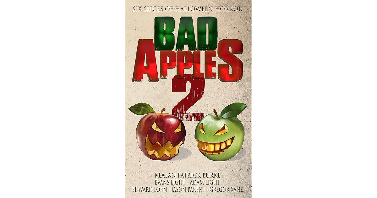 Bad Apples 2: Six Slices of Halloween Horror by Kealan Patrick Burke