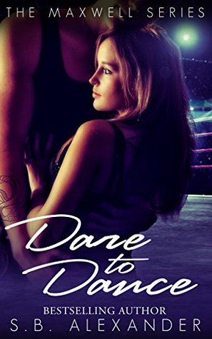 Dare to Dance (Maxwell, #4) by S.B. Alexander