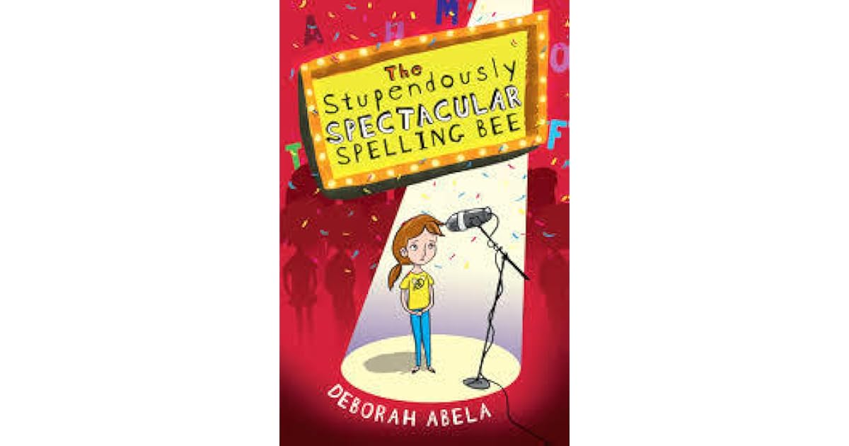 The Stupendously Spectacular Spelling Bee by Deborah Abela
