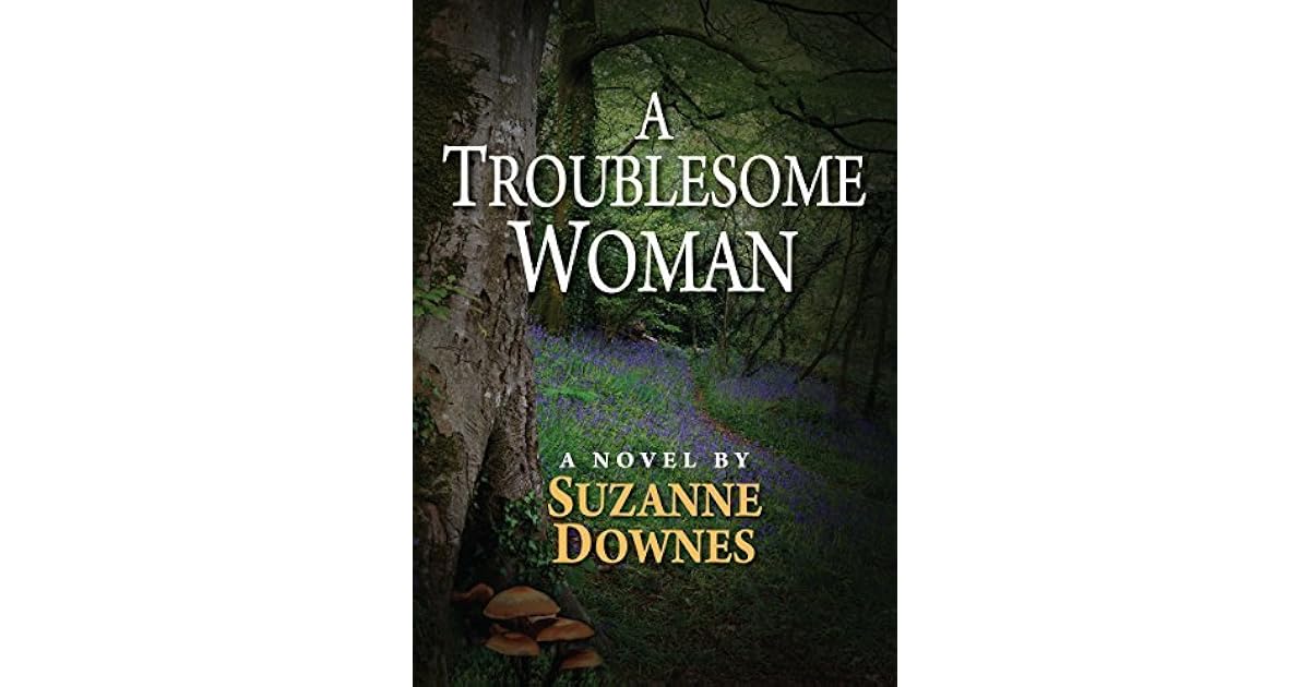 A Troublesome Woman by Suzanne Downes