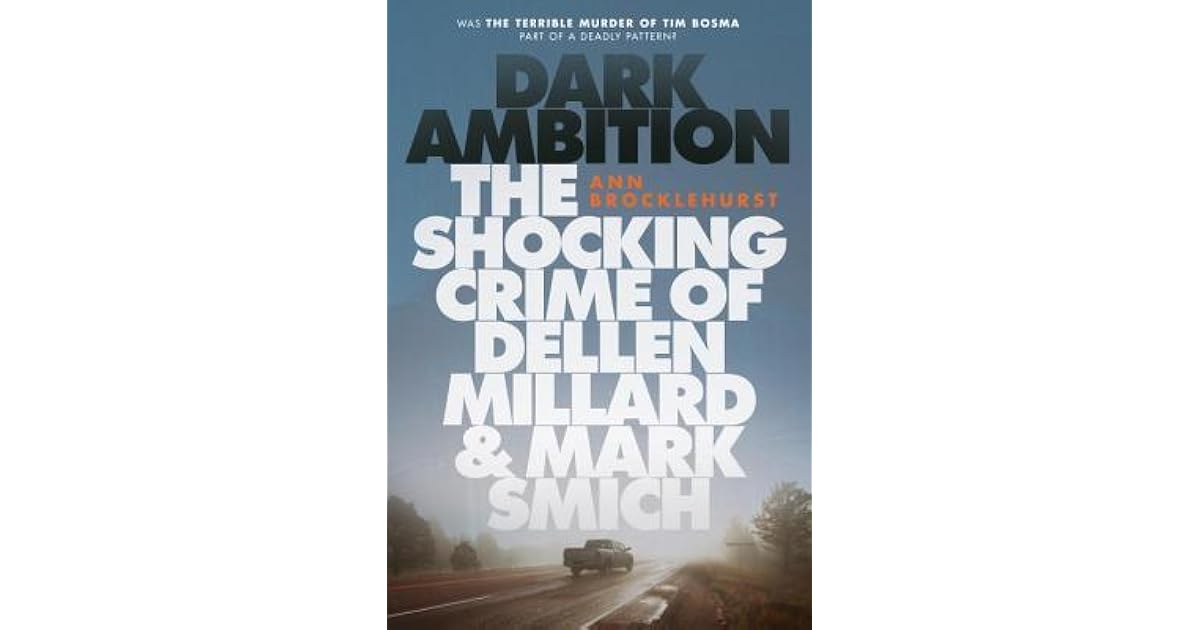 Dark Ambition: The Shocking Crime of Dellen Millard and Mark Smich by ...