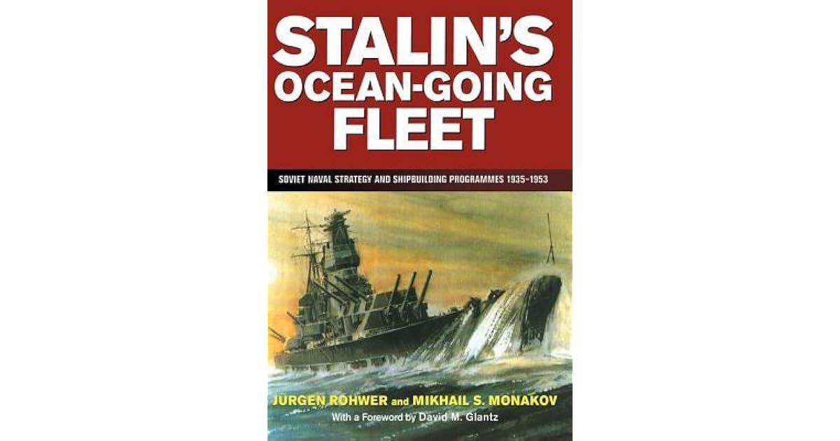 Stalin's Ocean-Going Fleet: Soviet Naval Strategy and Shipbuilding ...