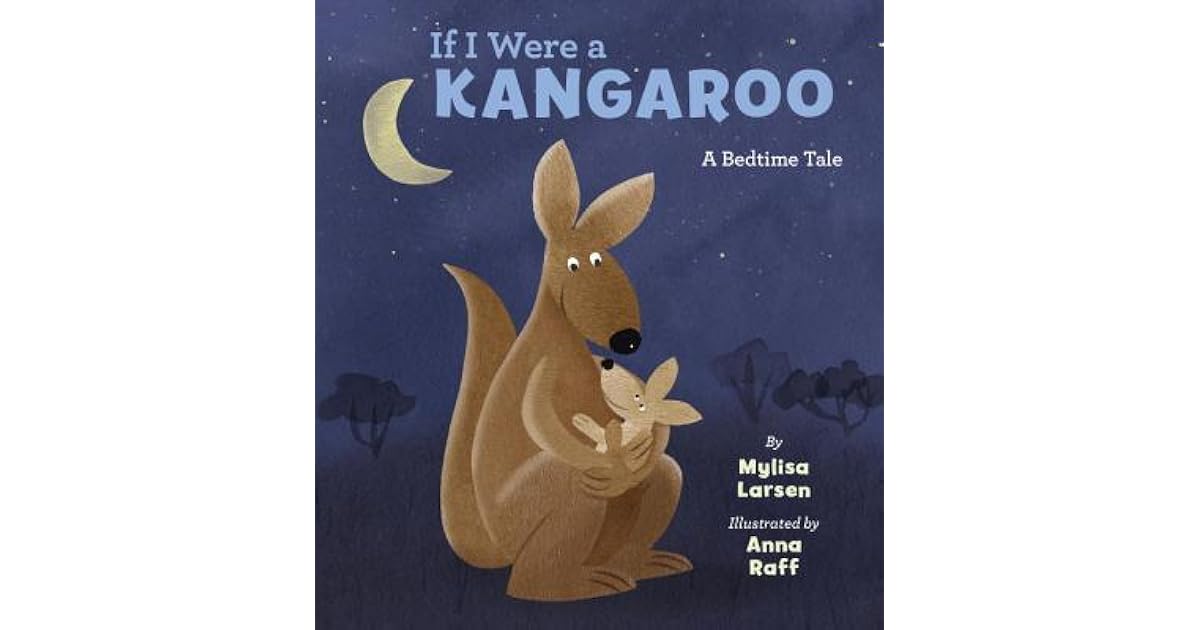 If I Were a Kangaroo: A Bedtime Tale by Mylisa Larsen