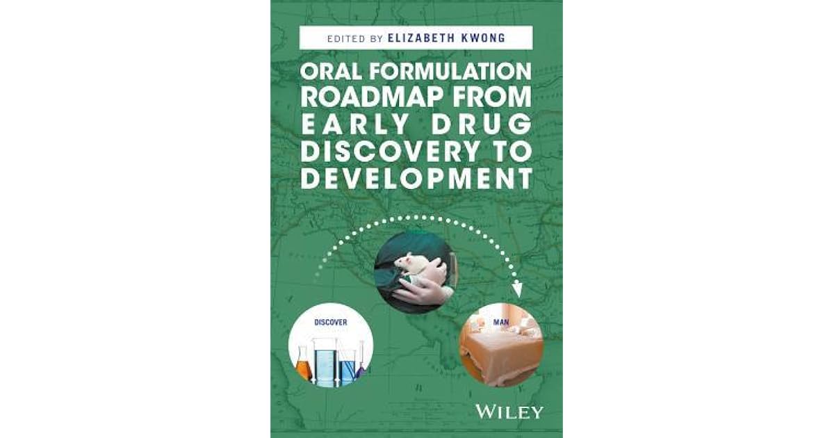 Oral Formulation Roadmap from Early Drug Discovery to Development by ...