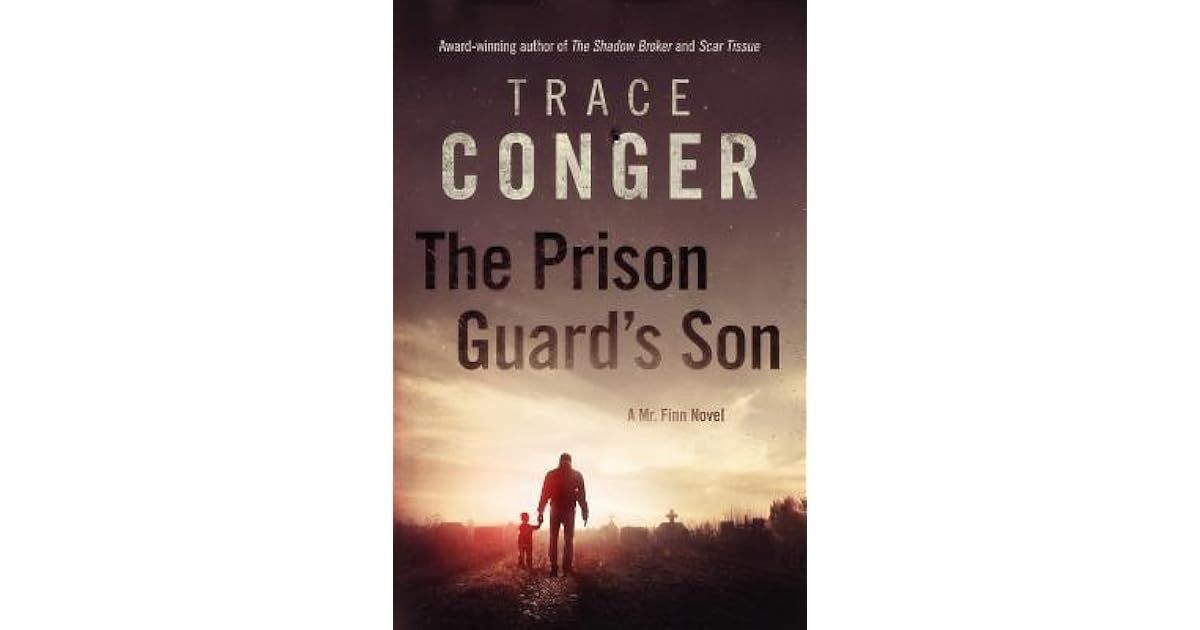 Book giveaway for The Prison Guard's Son (Mr. Finn, #3) by Trace Conger ...