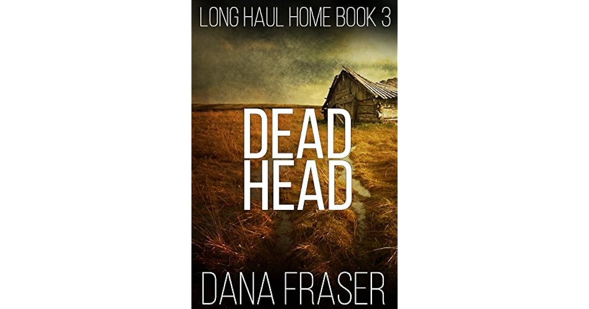 Dead Head (A Post-Apocalyptic Homestead Thriller) by Dana Fraser