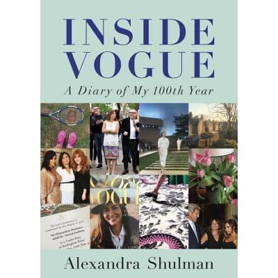 Inside Vogue: A Diary Of My 100th Year by Alexandra Shulman — Reviews ...