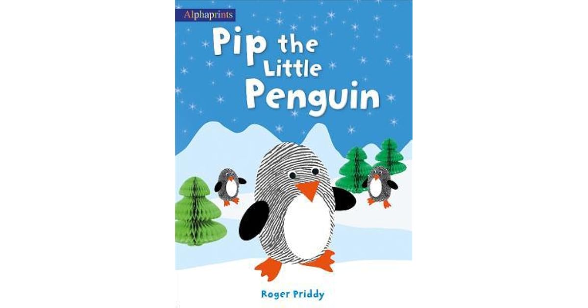 Pip the Little Penguin by Roger Priddy