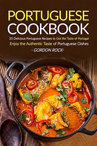 Portuguese Cookbook: 25 Delicious Portuguese Recipes to Get the Taste ...