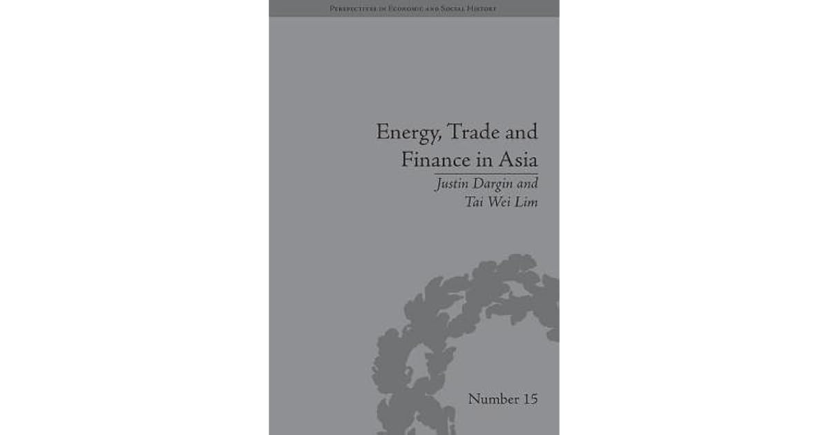 Energy, Trade and Finance in Asia: A Political and Economic Analysis by ...