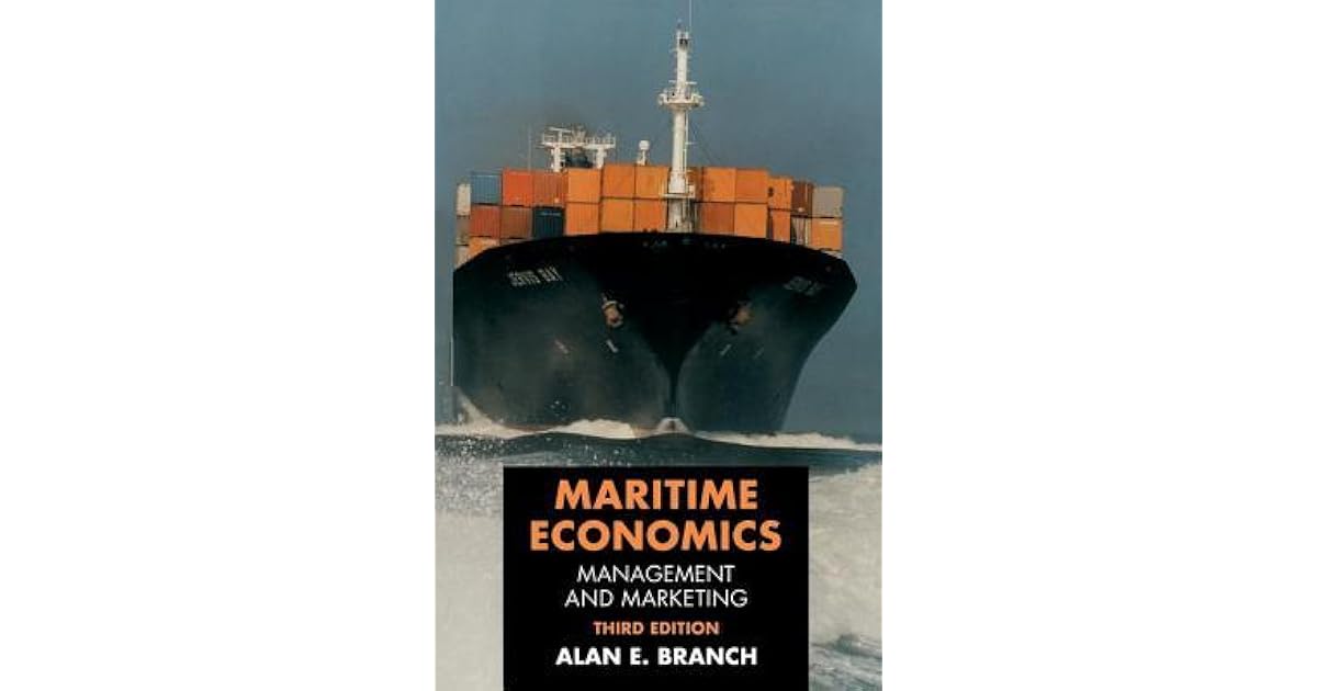 Maritime Economics: Management and Marketing by Alan E. Branch