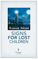 Signs for Lost Children by Sarah Moss