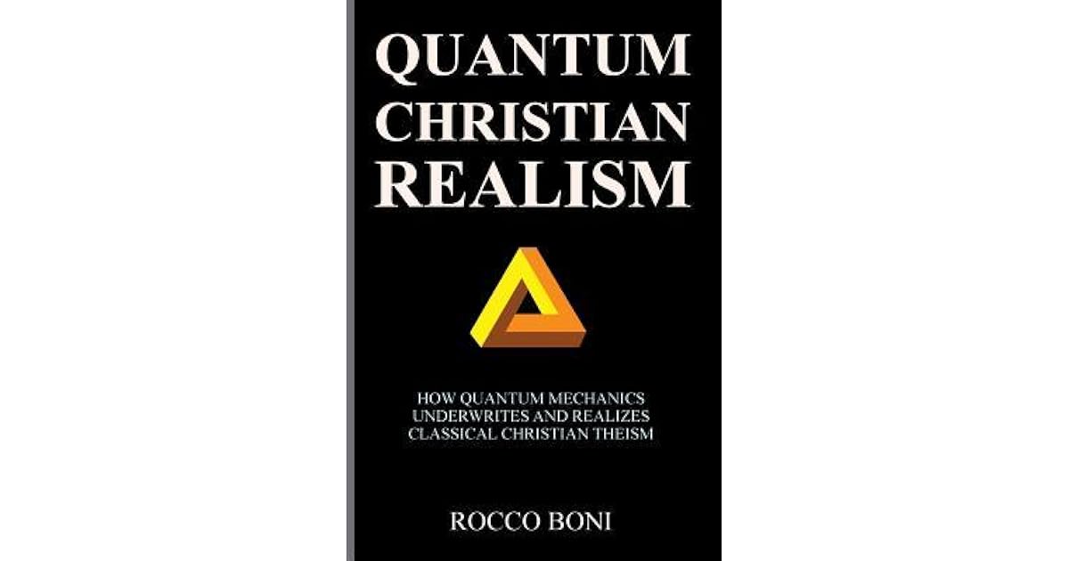 Quantum Christian Realism: How Quantum Mechanics Underwrites and ...