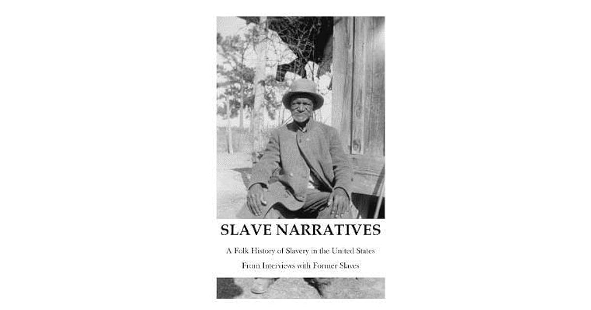 The Slave Narratives: A Folk History of Slavery in the United States by ...