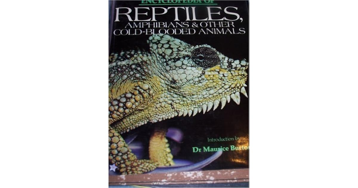 Encyclopedia Of Reptiles, Amphibians, & Other Cold Blooded Animals by ...