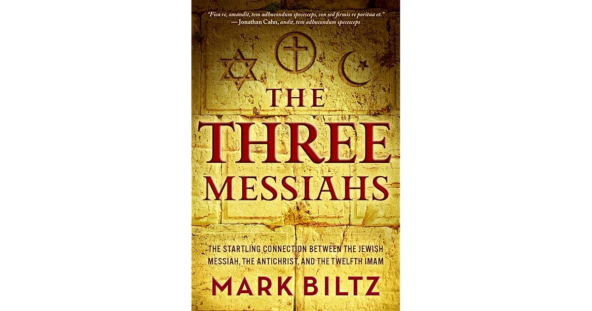 The Three Messiahs: The Startling Connection Between the Jewish Messiah ...