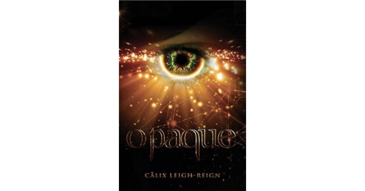 Opaque: Scion Saga Book 1 by Calix Leigh-Reign