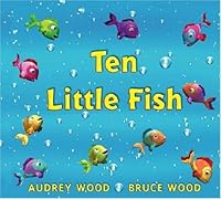 Ten Little Fish by Audrey Wood