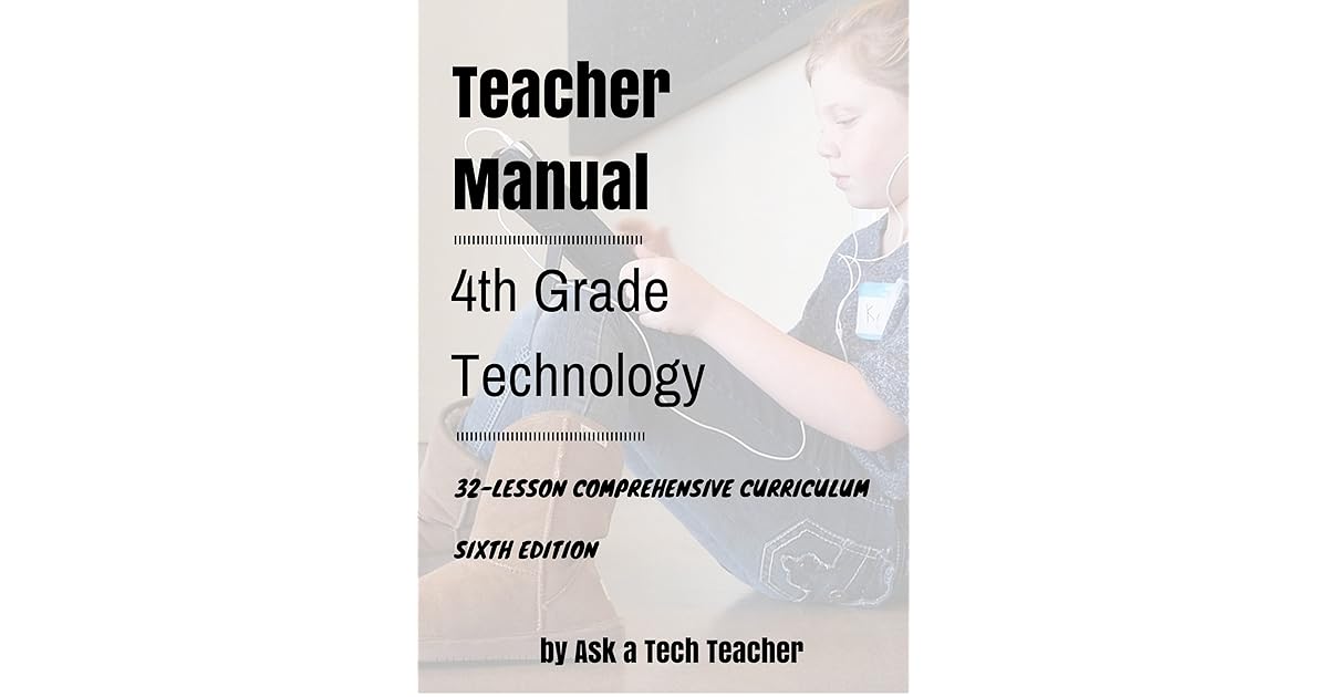 Fourth Grade Technology: 32-lesson Comprehensive Curriculum by Ask a Tech Teacher
