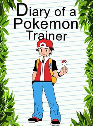 Diary Of A Pokemon Trainer (Pokemon Books #1) by Red Smith