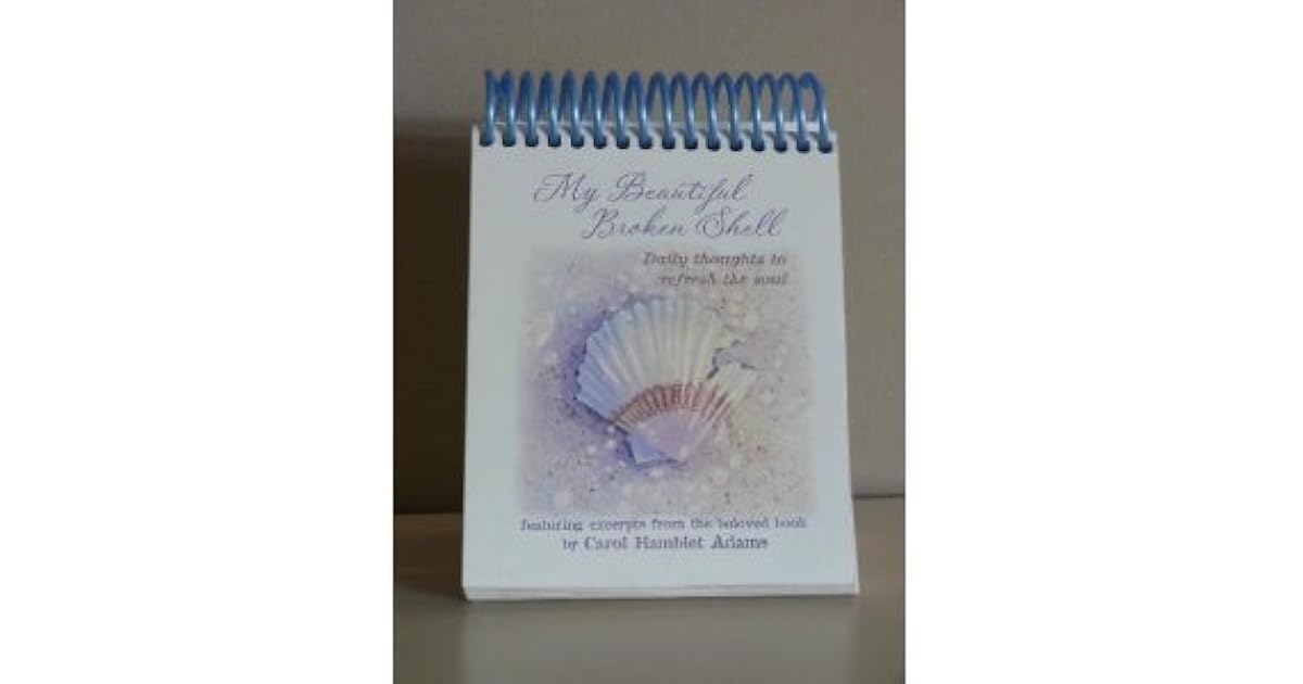 My Beautiful Broken Shell: Daily Thoughts to Refresh the Soul by Carol ...
