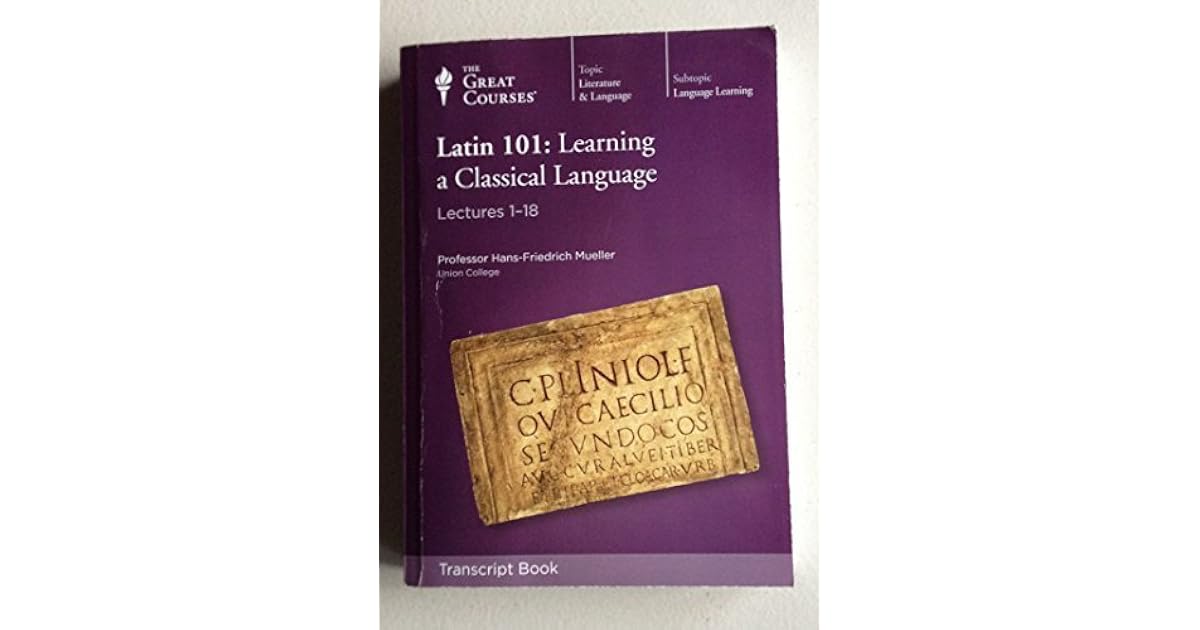 Latin 101: Learning a Classical Language Lectures 1-18 & Lectures 19-36 ...