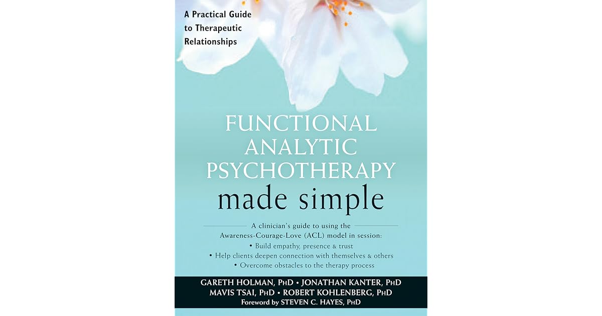 Functional Analytic Psychotherapy Made Simple: A Practical Guide to Therapeutic Relationships by ...