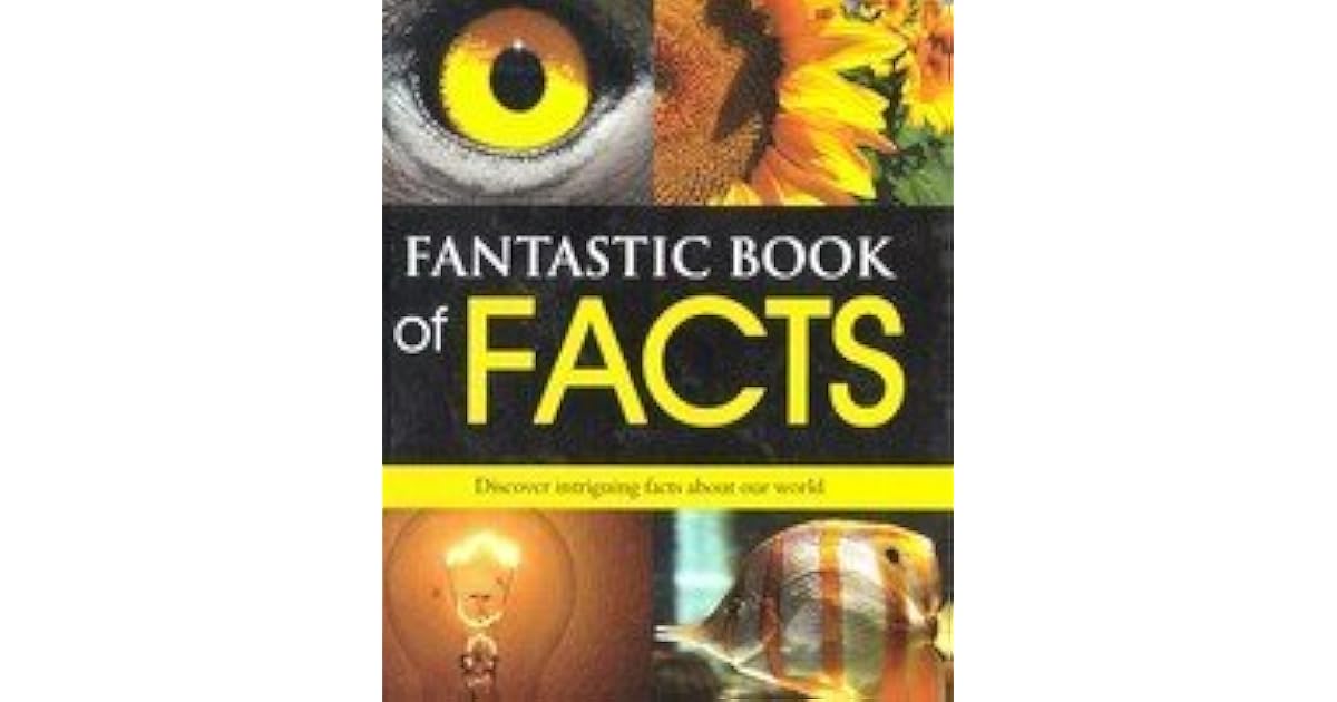 Fantastic Book of Facts: Discover Intriguing Facts About Our World by ...