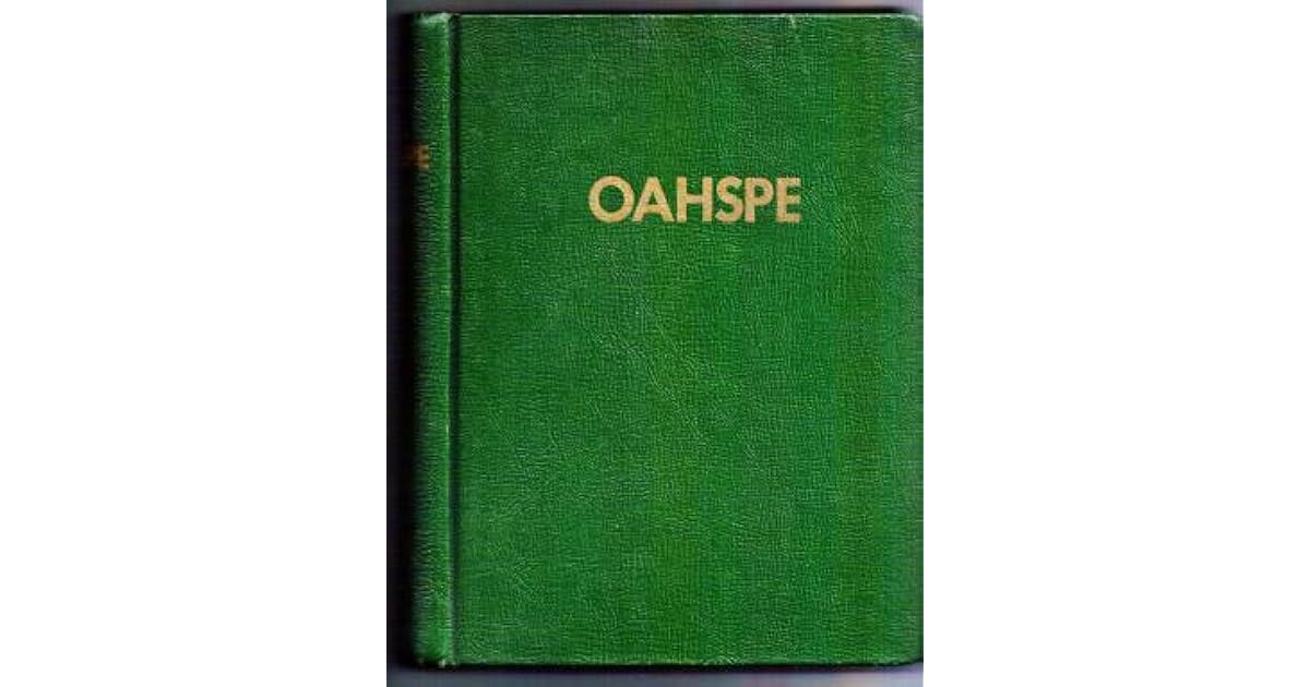 Oahspe a New Bible in the Words of Jehovah and His Angel Embassadors: A ...