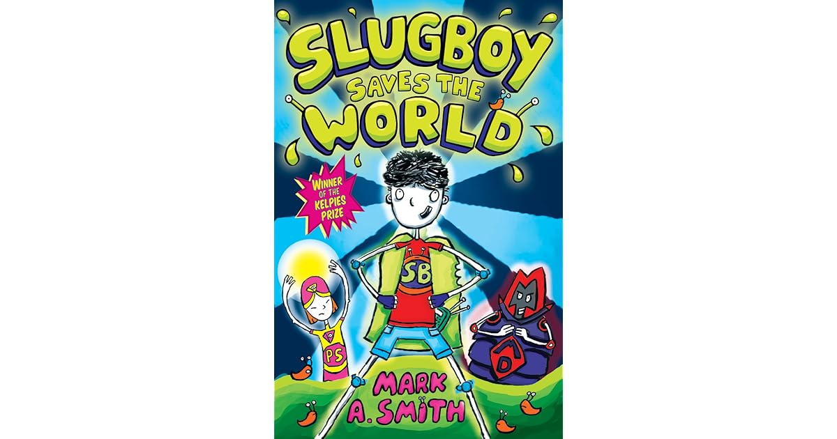 Slugboy Saves the World by Mark A. Smith