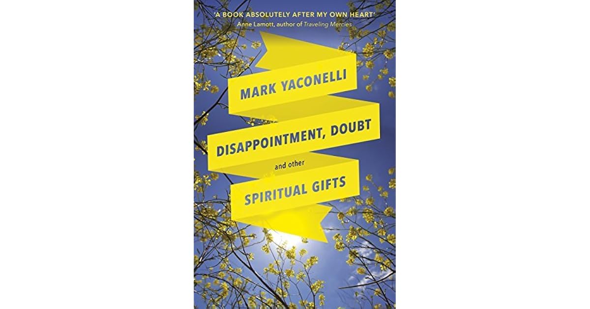 Disappointment, Doubt and Other Spiritual Gifts: Reflections on life ...
